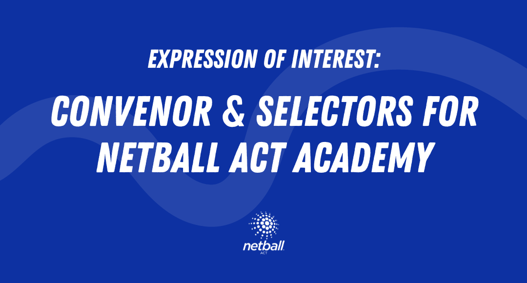 Netball ACT Academy Selectors and Convener of Selectors - Expression of ...